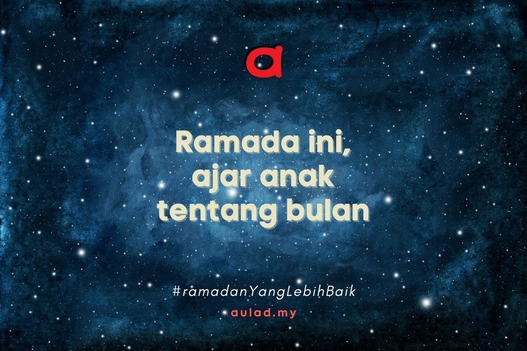 Ceritakan anak tentang bulan – aulad.my